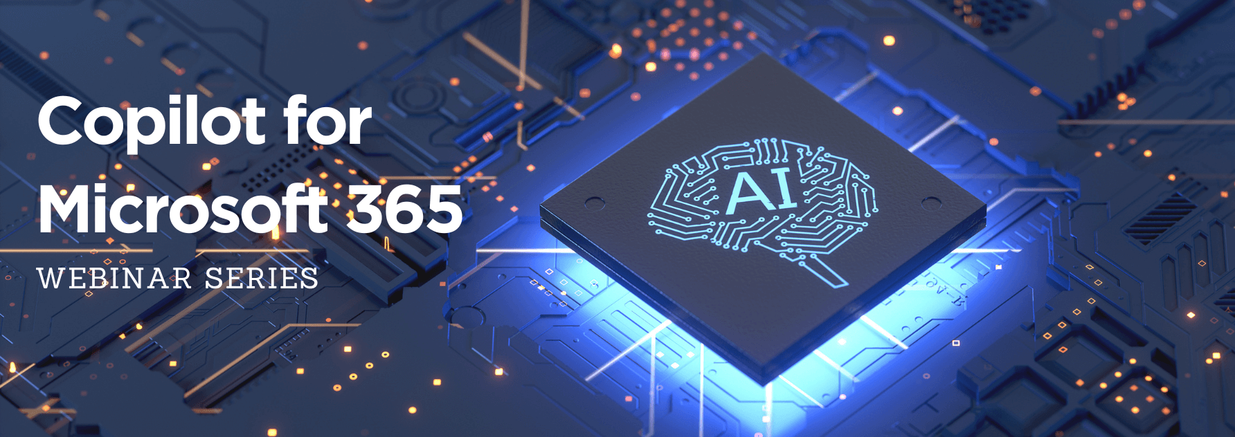 Copilot for Microsoft 365 Webinar Series Copilot for Microsoft 365 Webinar Series
